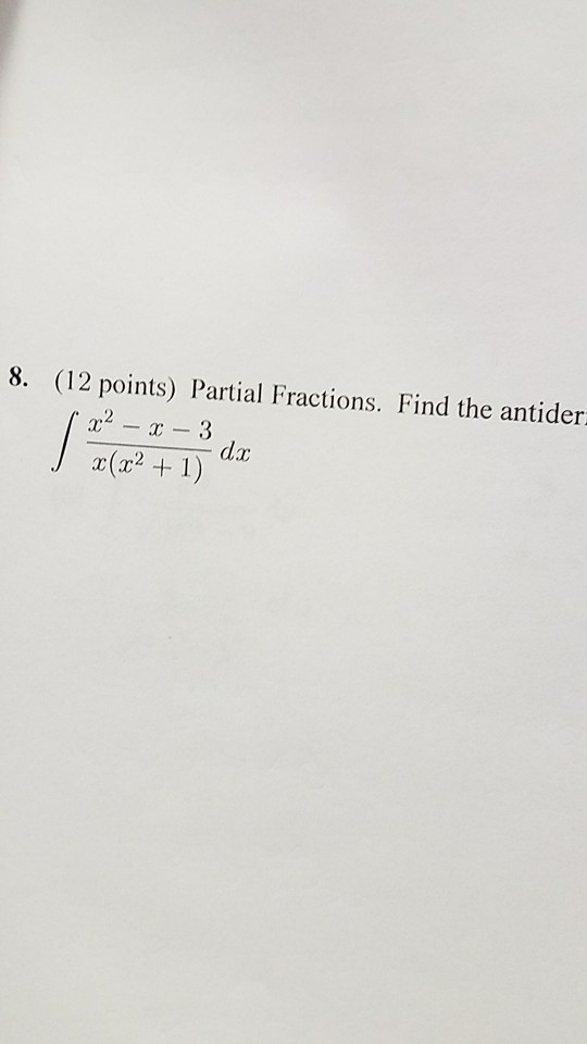 Solved Partial Fractions. Find the antider integral x^2 - x | Chegg.com