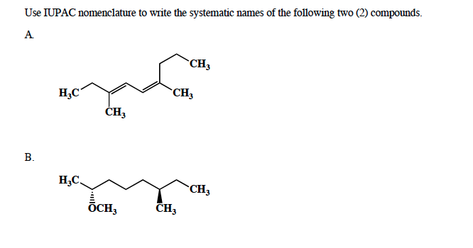 Solved Use IUPAC nomenclature to write the systematic names | Chegg.com Solved Use IUPAC nomenclature to write the systematic names | Chegg.com