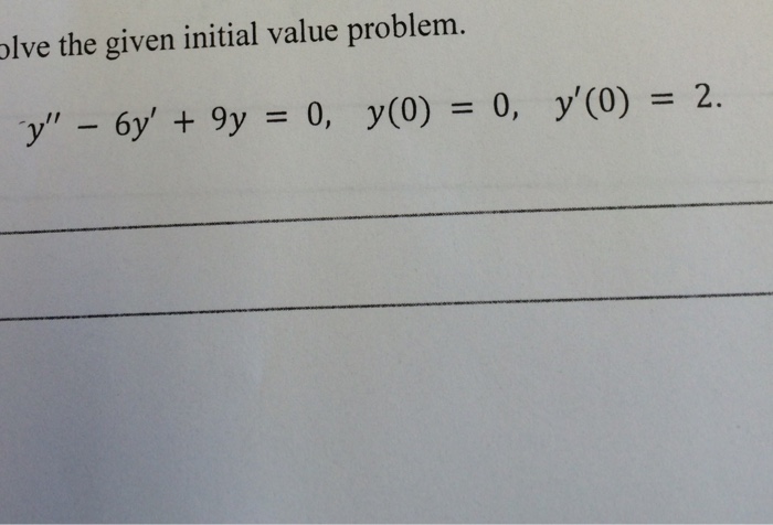 Solved Solve the given initial value problem y" - 6y' + 9y | Chegg.com