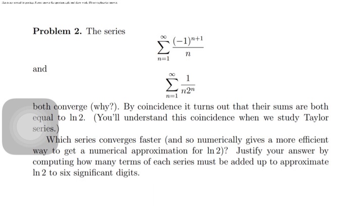 Solved Problem 2. The series (-1)n+1 n=1 and n2n both | Chegg.com