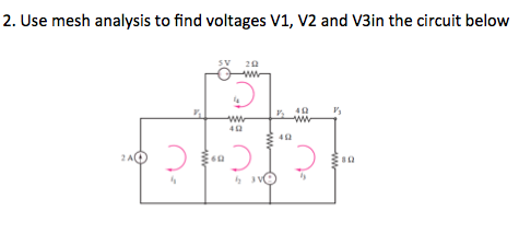 Solved Use mesh analysis to find voltages V1, V2 and V3in | Chegg.com