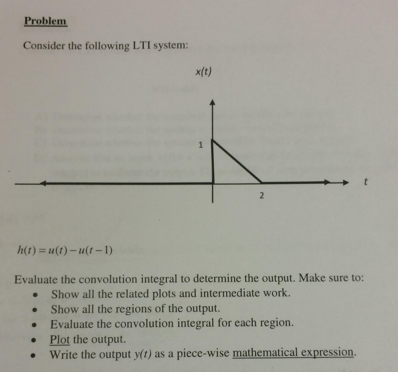 Solved Consider the following LTI system: h(t) = u(t) - u(t | Chegg.com Solved Consider the following LTI system: h(t) = u(t) - u(t | Chegg.com