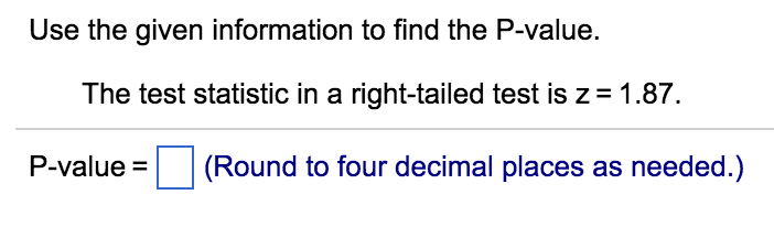 Solved Use the given information to find the P-value. The | Chegg.com