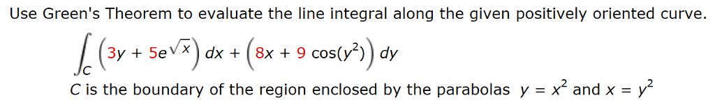 Solved Use Green's Theorem to evaluate the line integral | Chegg.com