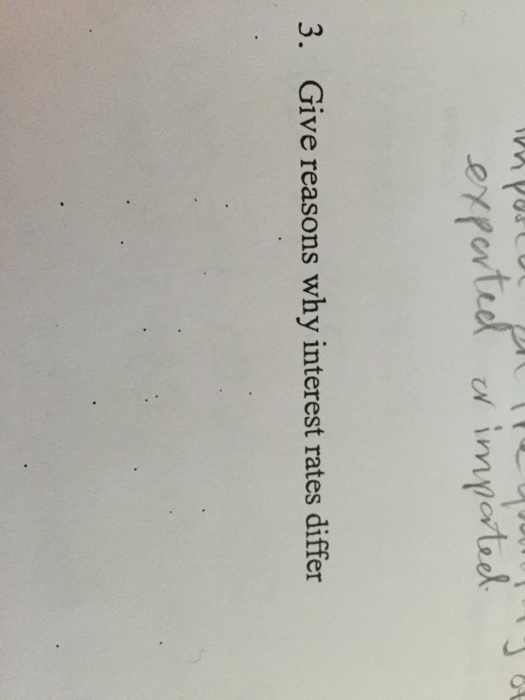Solved 3. 5 Give reasons why interest rates differ | Chegg.com
