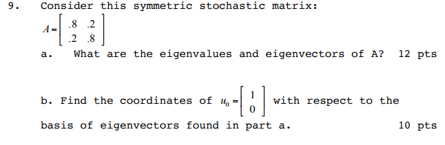 Solved 9. Consider this symmetric stochastic matrix: A-8 2 | Chegg.com