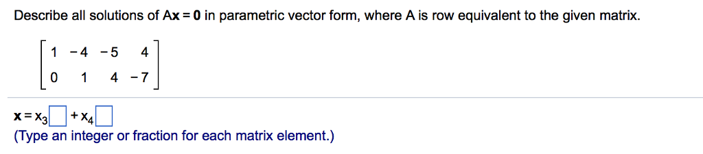 Solved Describe all solutions of Ax = 0 in parametric vector | Chegg.com