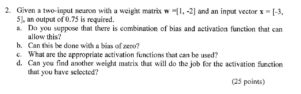 Solved 2. Given a two-input neuron with a weight matrix w | Chegg.com