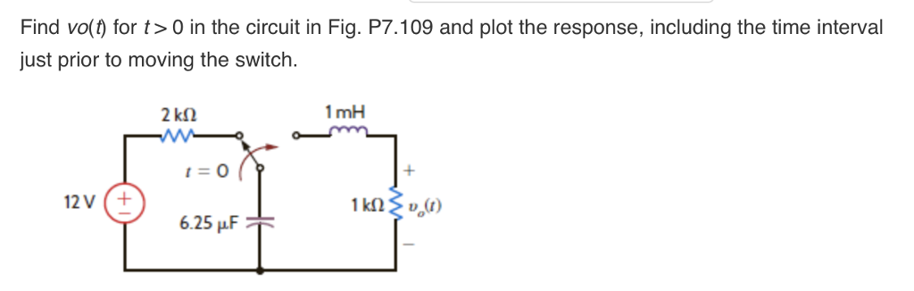Solved Find vo(t) for t> 0 in the circuit in Fig. P7.109 and | Chegg.com