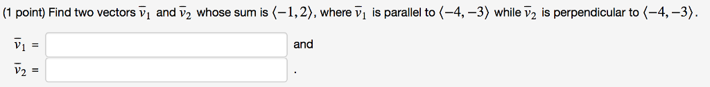 Solved (1 point) Find two vectors 1 and 12 whose sum is | Chegg.com
