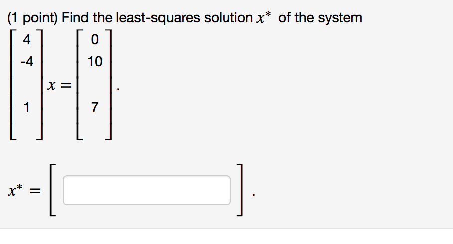 Solved Find the least-squares solution x* of the system [4 | Chegg.com