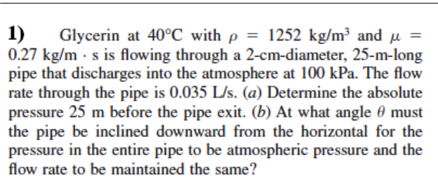 Solved Glycerin at 40 degree C with p = 1252 kg/m63 and fmu= | Chegg.com
