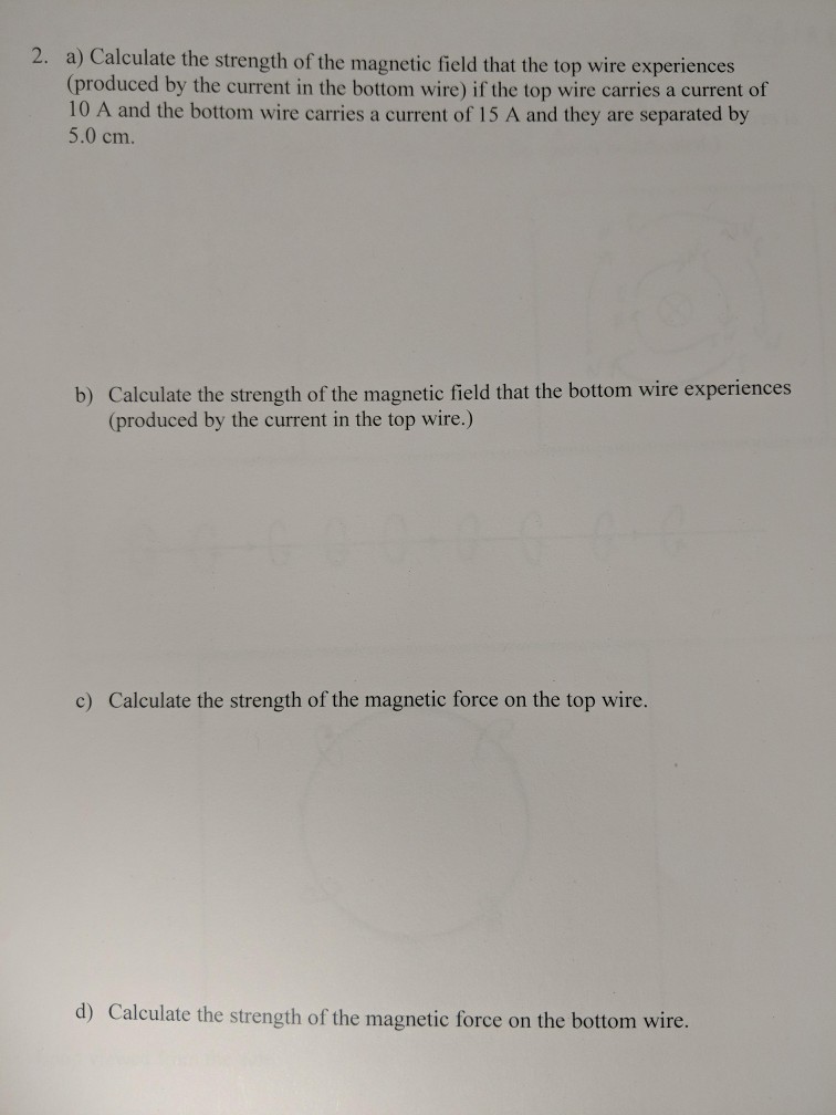 Solved a) Calculate the strength of the magnetic field that | Chegg.com