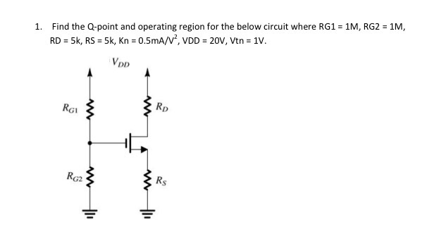 Solved 1. Find the Q-point and operating region for the | Chegg.com