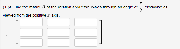 Solved Find the matrix A of the rotation about the z-axis | Chegg.com