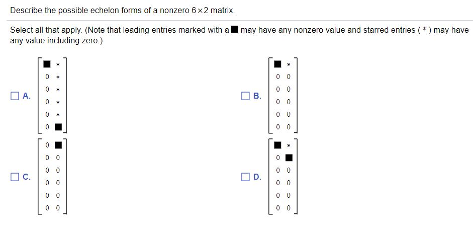Solved Describe the possible echelon forms of a nonzero 6x2 | Chegg.com