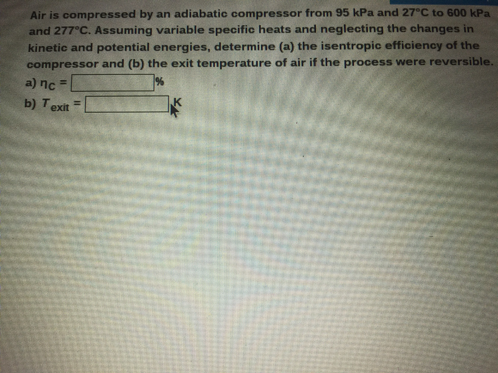 Solved Air is compressed by an adiabatic compressor from 95 | Chegg.com