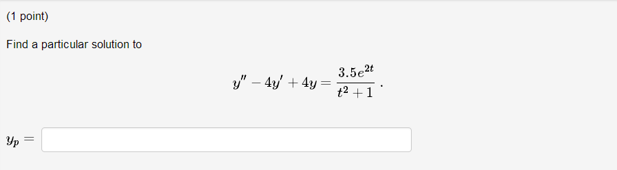 Solved Find a particular solution to y" - 4y' + 4y = | Chegg.com