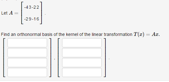 Solved Let AA= Find an orthonormal basis of the kernel of | Chegg.com