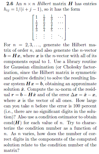 Solved 2.6 An n × n Hilbert matrix H has entries hij - 1/(i | Chegg.com