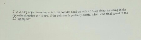 Solved A 2.3-kg object traveling at 6.1 m/s collides head-on | Chegg.com