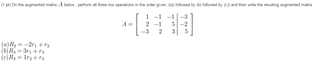 Solved On the augmented matrix A below, perform all three | Chegg.com