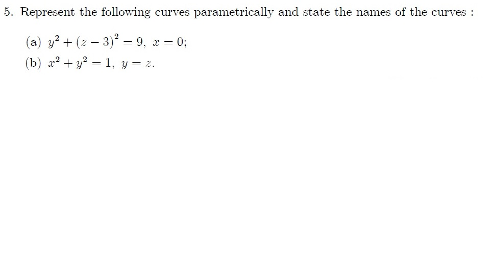 Solved 5. Represent the following curves parametrically and | Chegg.com