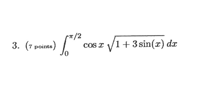 Solved Integral_0^pi/2 cos x Squareroot 1 + 3 sin (x) dx | Chegg.com