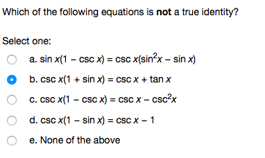 Solved Select one: O a. sin x(1-csc x) = csc x(sina-sin x) O | Chegg.com