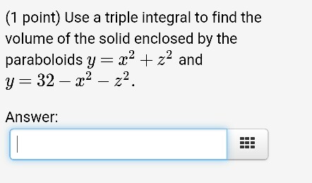 Solved Use a triple integral to find the volume of the solid | Chegg.com