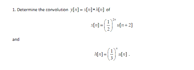 Solved Determine the convolution y[n] = x[n]*h[n] of x[n] = | Chegg.com