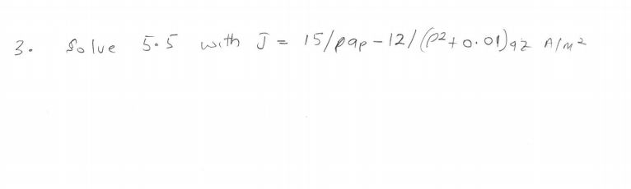 Solved Let J = 25/rho a_rho - 20/(rho^2 + 0.01) a_z A/m^2. | Chegg.com