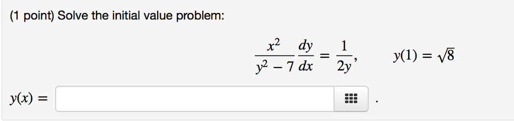 Solved (1 point) Solve the initial value problem: x2 dy1 | Chegg.com