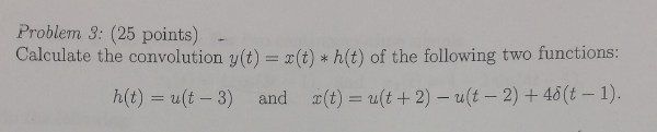 Solved Problem 3: (25 points) Calculate the convolution y(t) | Chegg.com