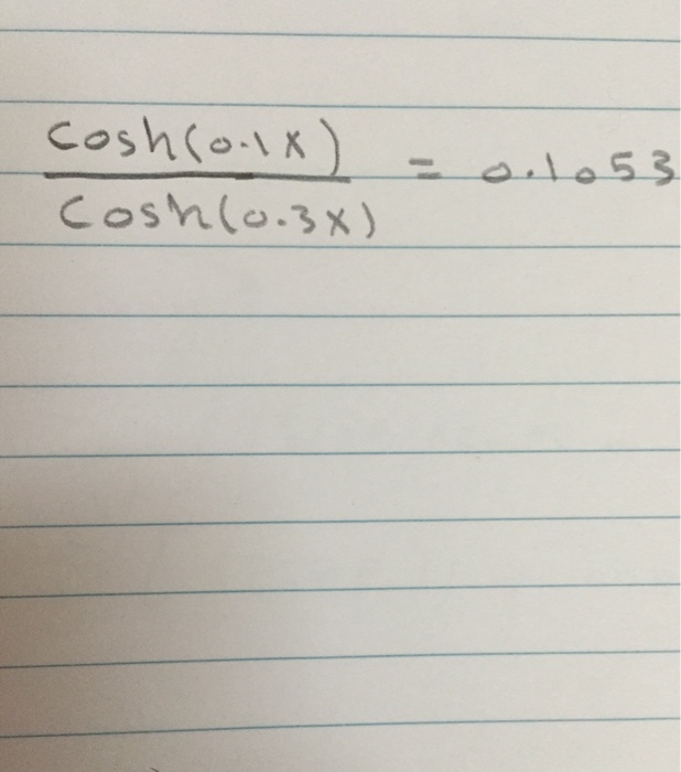 Solved Cosh(0.1 x)/cosh (0.3 x) = 0.1053 | Chegg.com