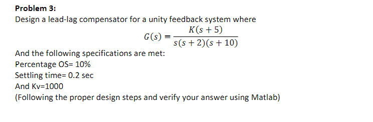 Solved Problem 3: Design a lead-lag compensator for a unity | Chegg.com