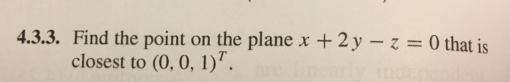 Solved Find the point on the plane x + 2y - z = 0 that is | Chegg.com