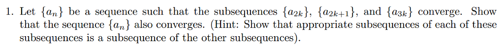 Solved 1. Let {an} be a sequence such that the subsequences | Chegg.com
