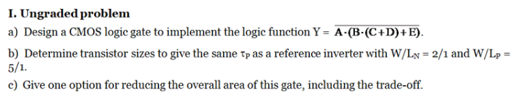 Solved a) Design a CMOS logic gate to implement the logic | Chegg.com
