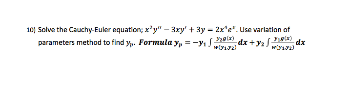 Solved 10) Solve the Cauchy-Euler equation: ?2y"-3xy' + 3y = | Chegg.com
