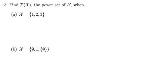 Solved Find P(X), the power set of X, when (a) X = {1, 2, | Chegg.com
