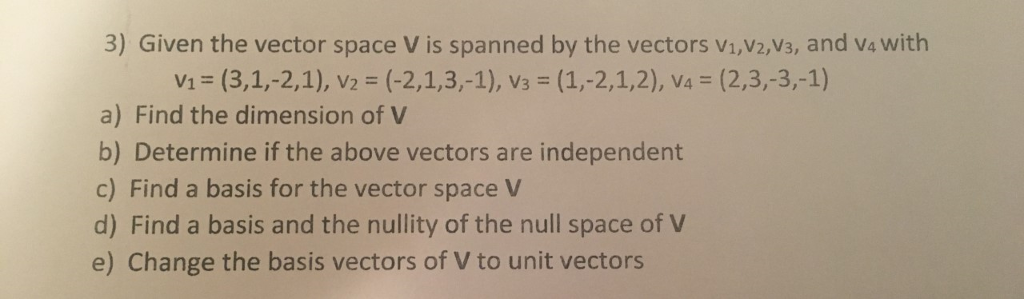 Solved Given the vector space V is spanned by the vectors | Chegg.com