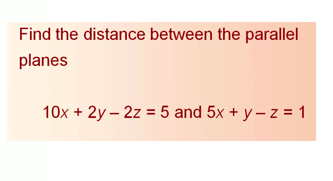Solved Find the distance between the parallel planes 10x + | Chegg.com