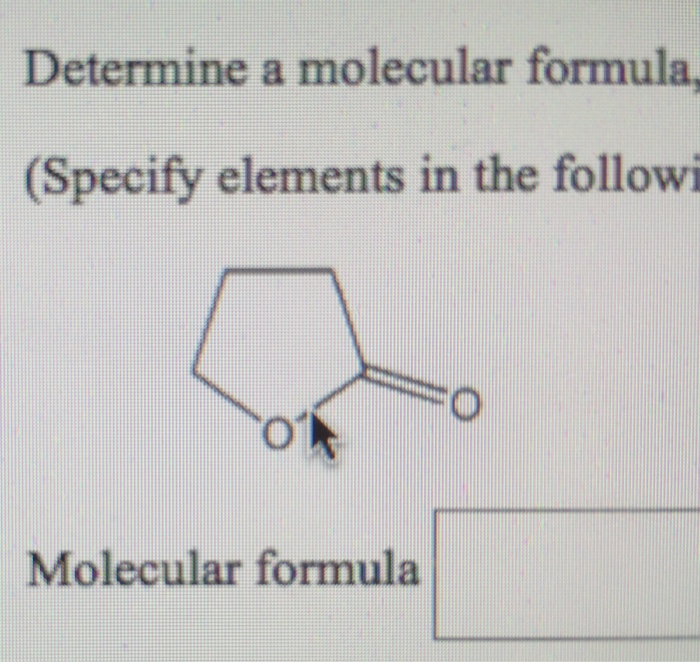 Solved Determine a molecular formula, (Specify elements in | Chegg.com