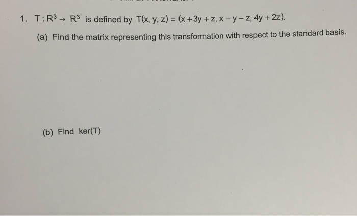 Solved T: R^3 rightarrow R^3 is defined by T(x, y, z) = (x + | Chegg.com
