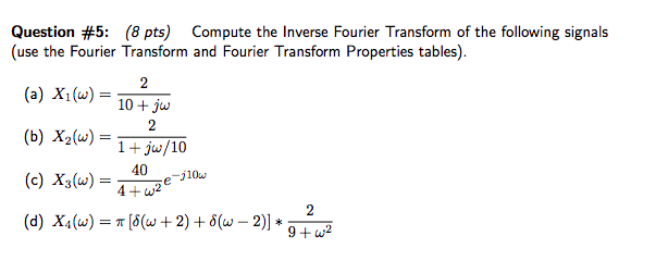 Solved Question #5: (8 pts) Compute the inverse Fourier | Chegg.com Solved Question #5: (8 pts) Compute the inverse Fourier | Chegg.com