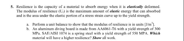 Solved Resilience is the capacity of a material to absorb | Chegg.com