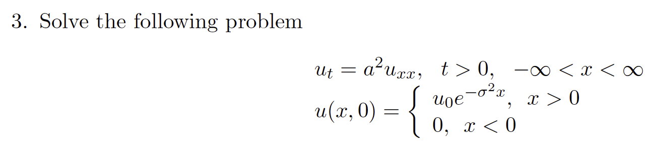 Solved 3. Solve the following problem ut = a^2 uxx, t > 0, | Chegg.com