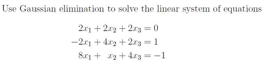 Solved Use Gaussian elimination to solve the linear system | Chegg.com