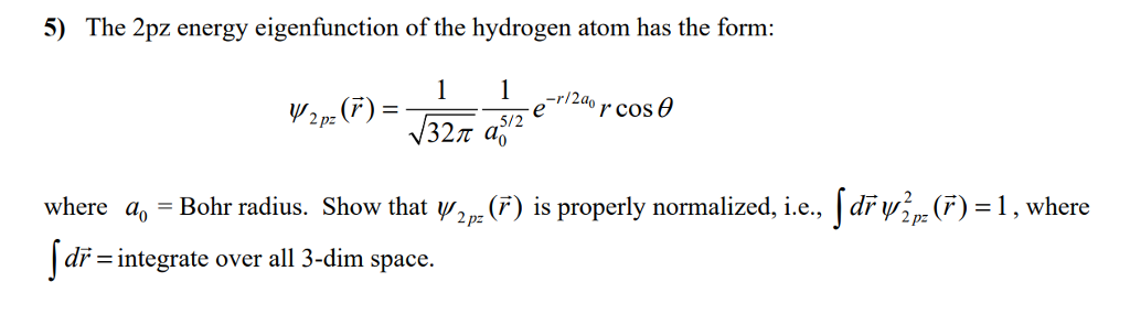Solved 5) The 2pz energy eigenfunction of the hydrogen atom | Chegg.com